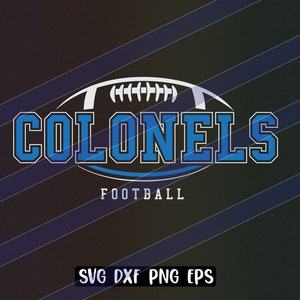 Colonels Football Svg Dxf Png Eps Cricut Cutfile School Football Cheer ...