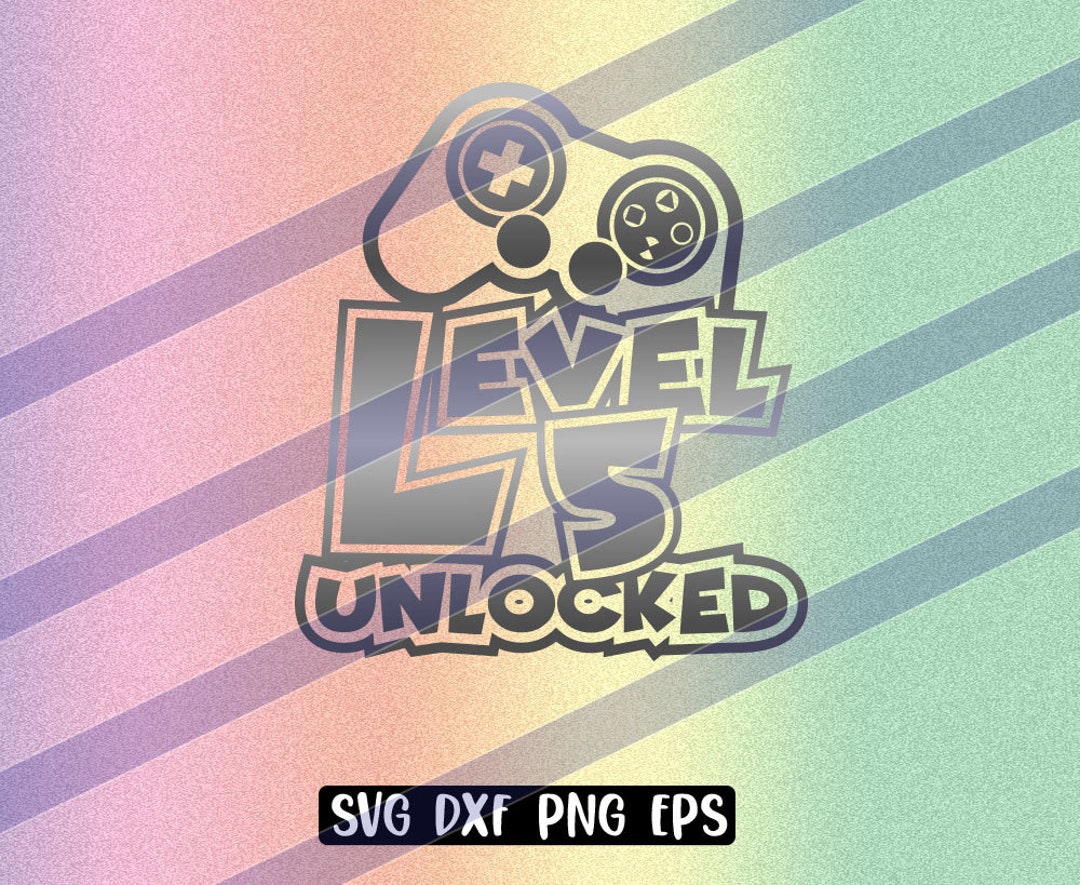 Level 5 Svg Dxf Png Eps Download Gamer Video Game Birthday Shirt Gift ...