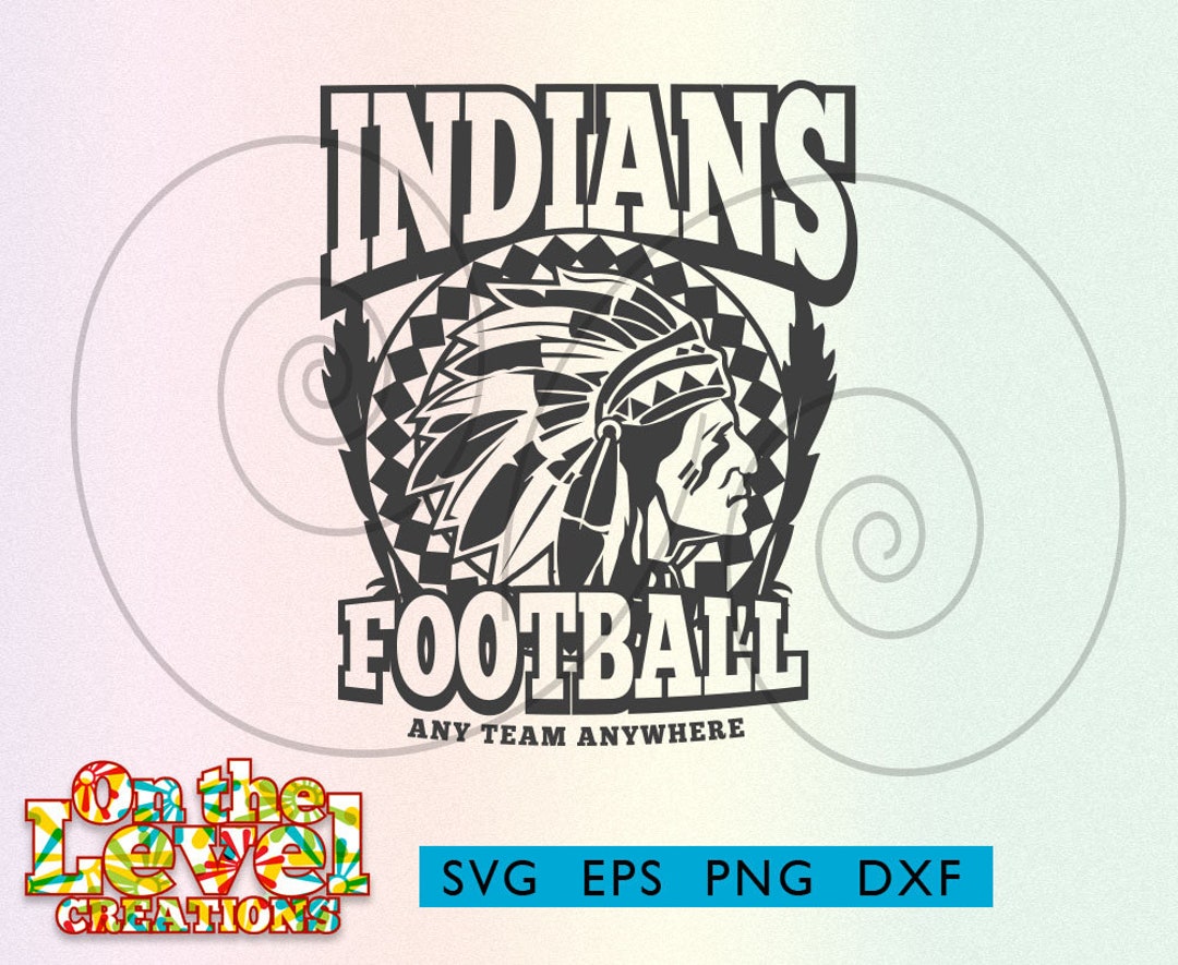 Indians Football Svg Dxf Png Eps Cricut Cutfile School Football Cheer ...