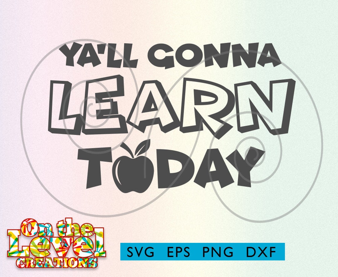 Y'all Gonna Learn Today Svg Dxf Png Eps Download Teacher Apple - Etsy