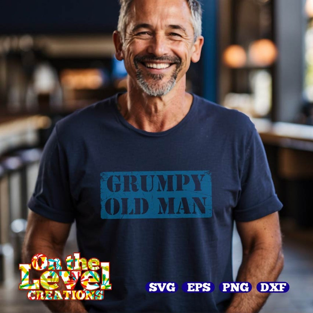 Grumpy Old Man Svg Dxf Png Eps, Download Only, Cricut Silhouette - Etsy