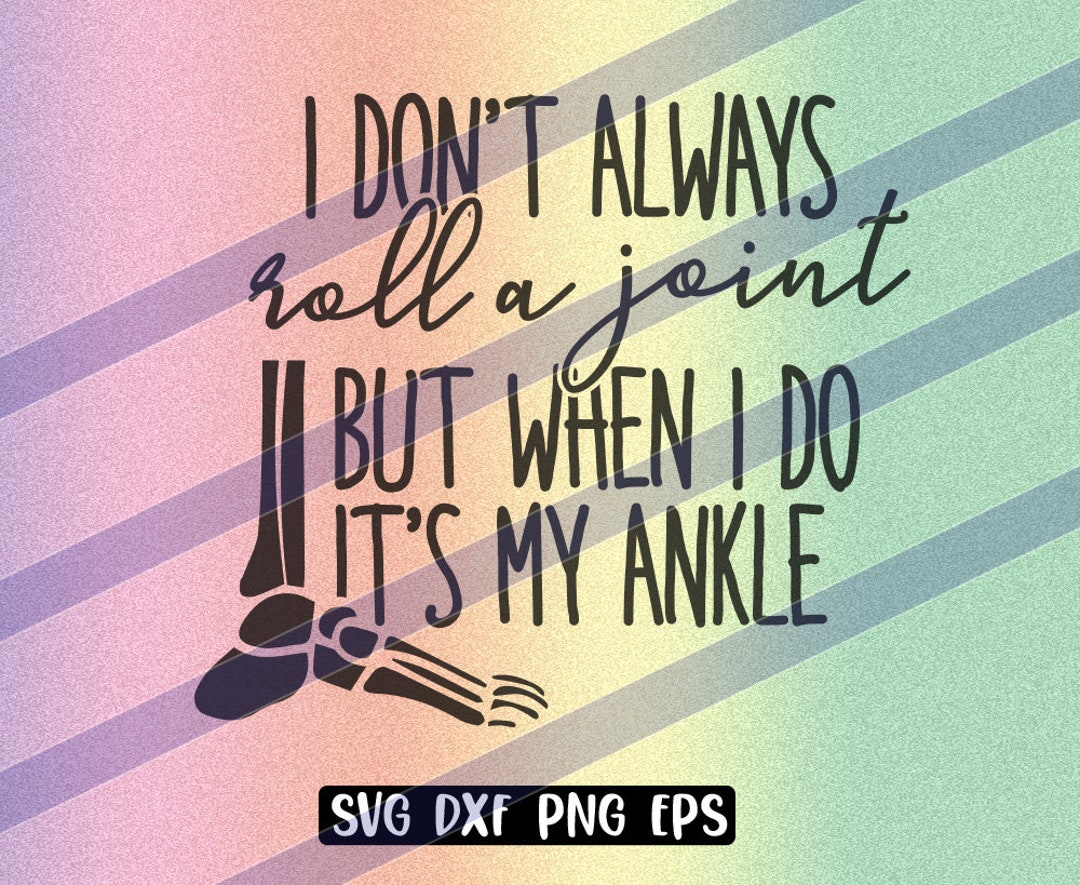 Dont Always Roll a Joint Svg Dxf Png Eps Instant Download Shirt Gift ...