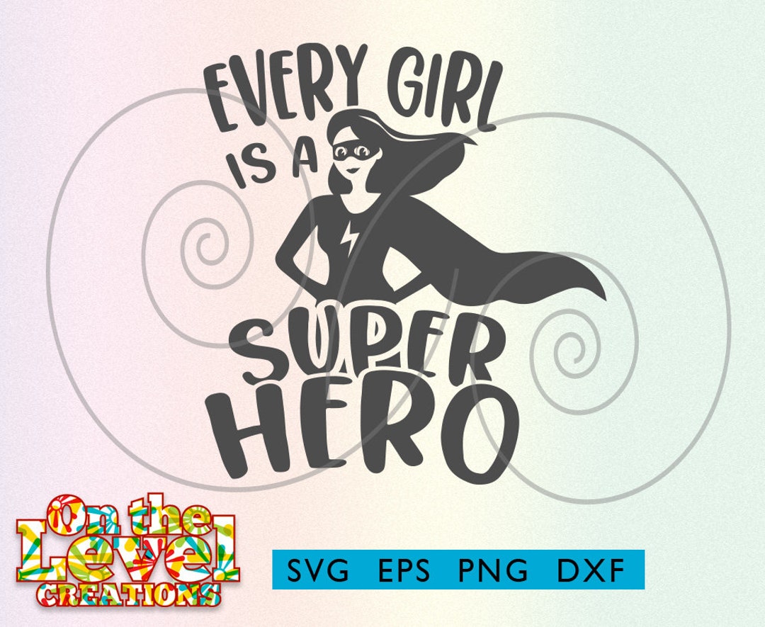 Every Girl is a Super Hero Svg Dxf Png Eps Instant Download Vector File ...