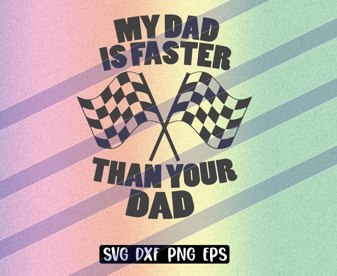 Dad Faster Svg Dxf Png Eps Baby Onesie Shirt - Etsy