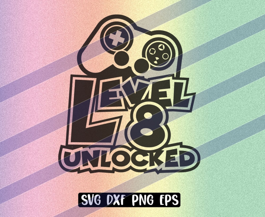 Level 8 Svg Dxf Png Eps Download Gamer Video Game Birthday Shirt Gift ...