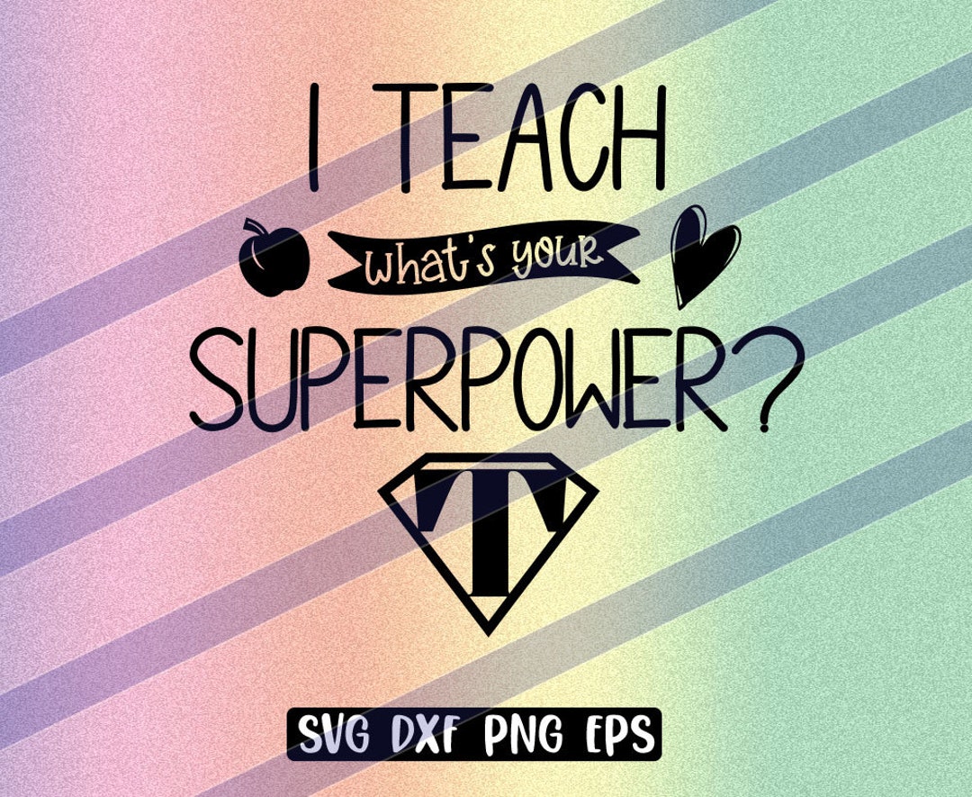 I Teach Whats Your Superpower Svg Dxf Png Eps Cricut Cutfile Teacher ...
