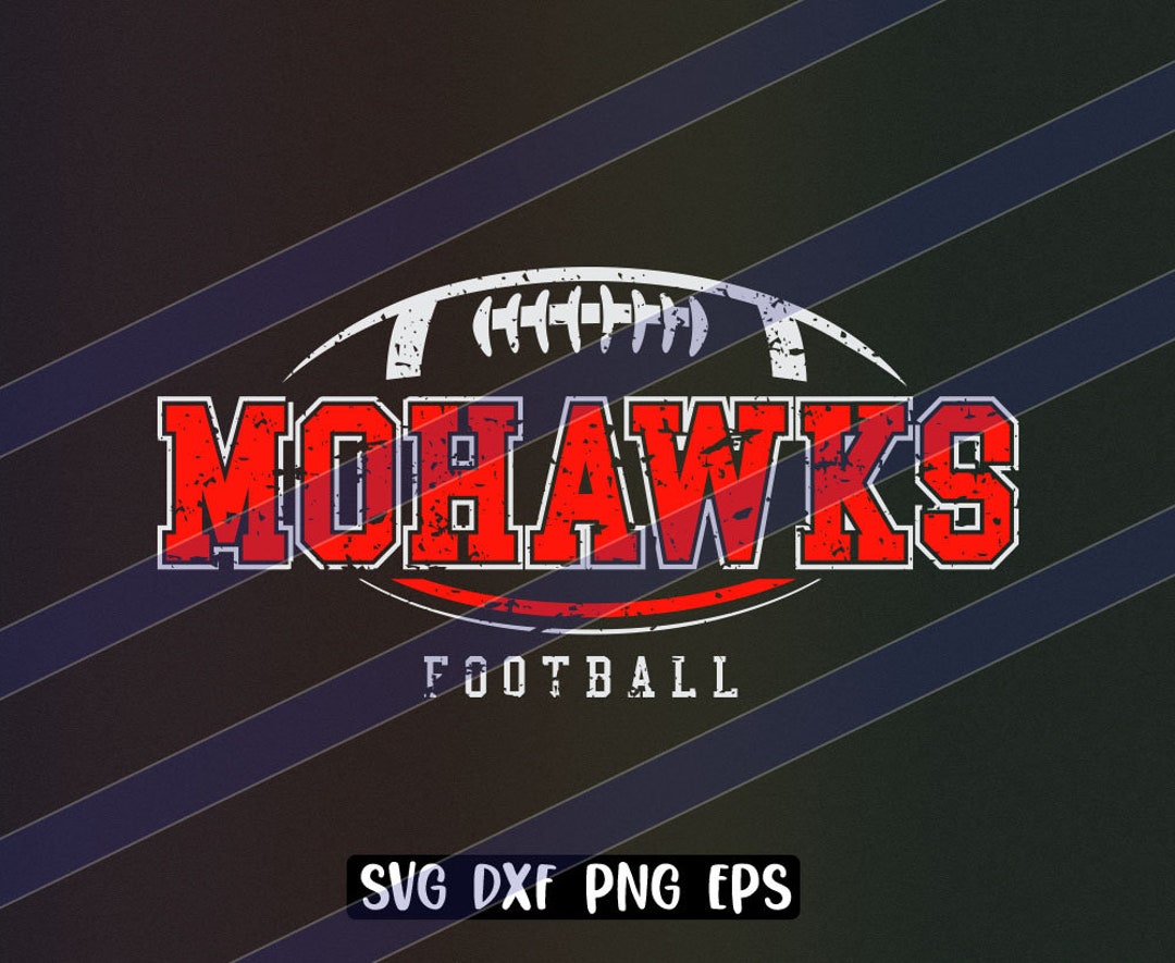 Mohawks Football Svg Dxf Png Eps Cricut Cutfile School Football Cheer ...