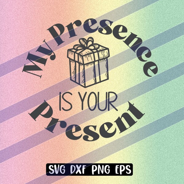 My Presence is Your Present Svg - Etsy