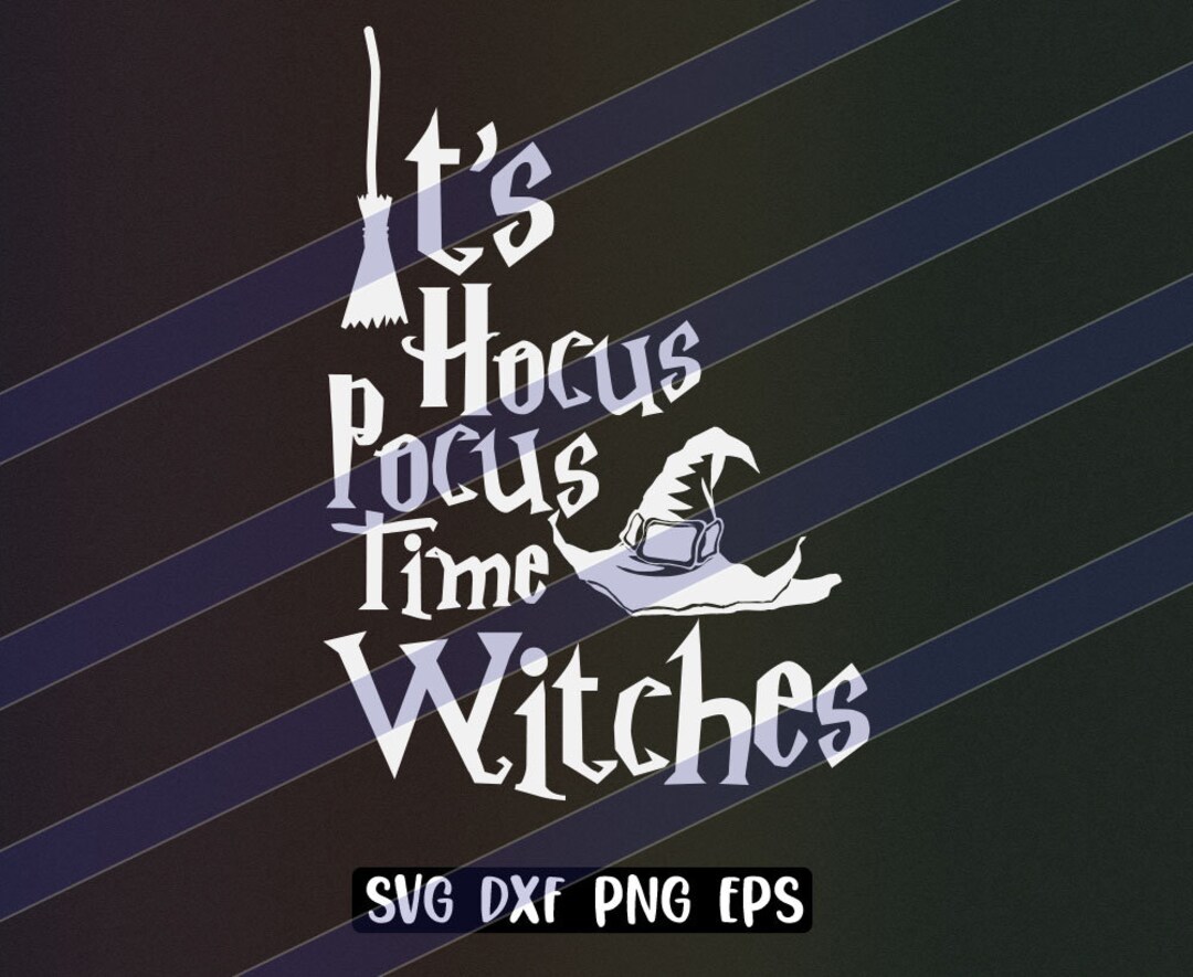 It's Hocus Locus Time Witches Svg Dxf Png Eps Instant Download Halloween Sign Cutfile - Etsy