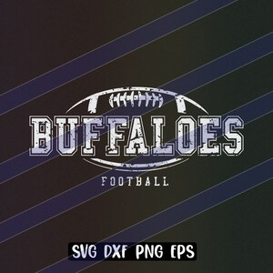 Buffaloes Football Svg Dxf Png Eps Cricut Cutfile School Football Cheer ...