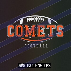 Comets Football Svg Dxf Png Eps Cricut Cutfile School Football Cheer ...