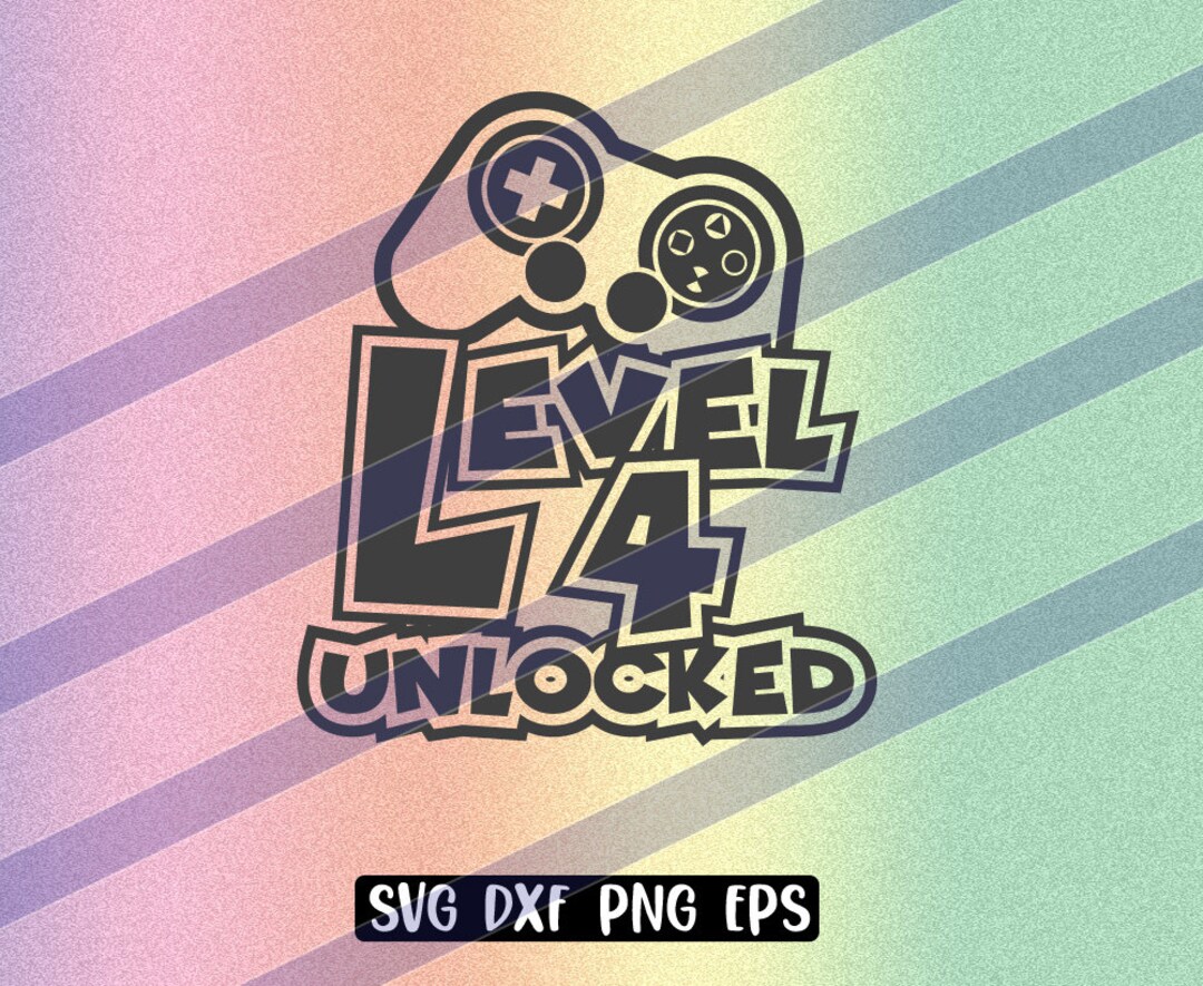 Level 4 Svg Dxf Png Eps Download Gamer Video Game Birthday Shirt Gift ...