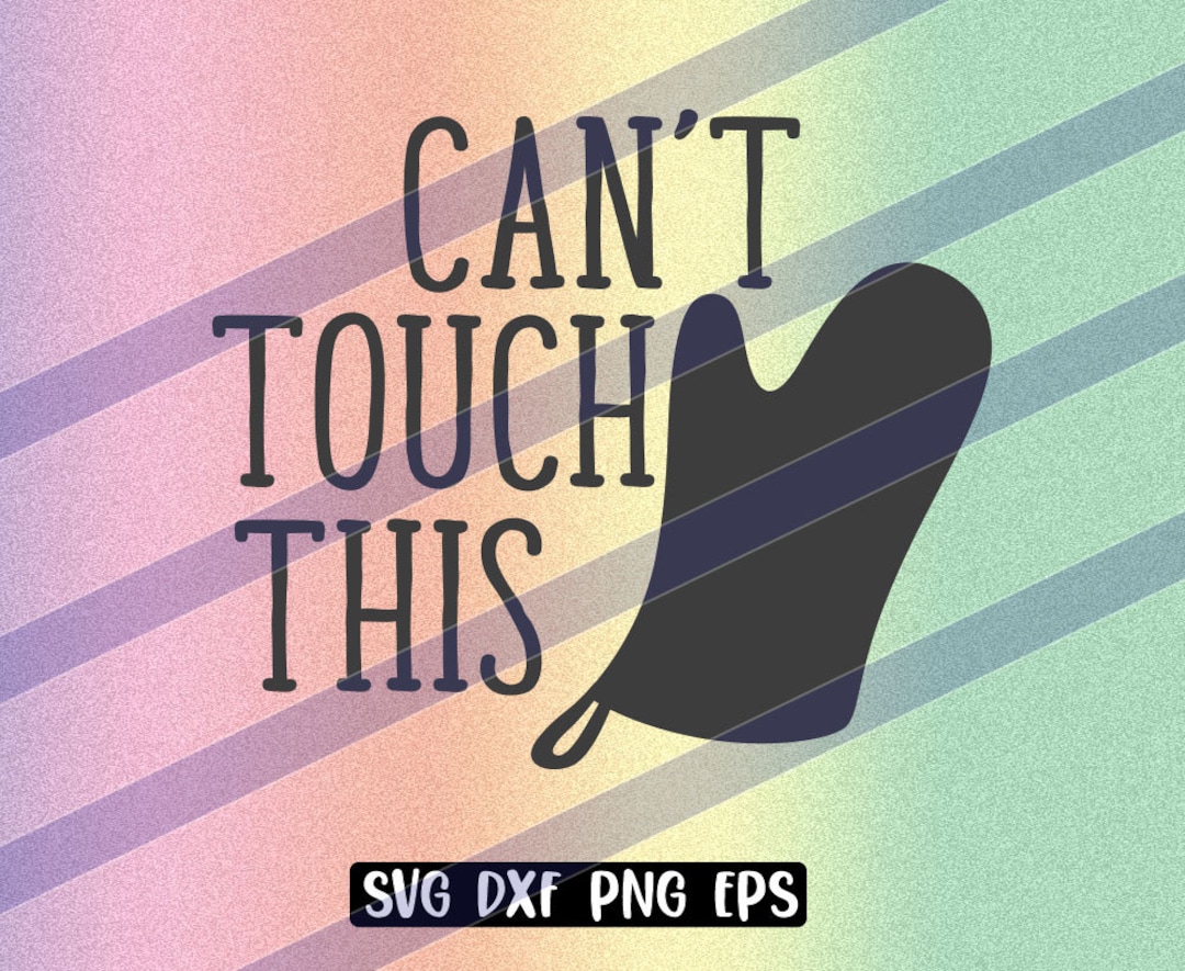 Can't Touch This Svg Dxf Png Eps Cutfile Instant Download Funny - Etsy