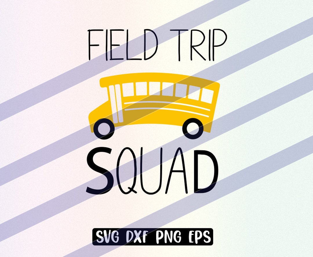 Field Trip Squad Svg Dxf Png Eps Vector Cutfile Cricut Silhouette ...