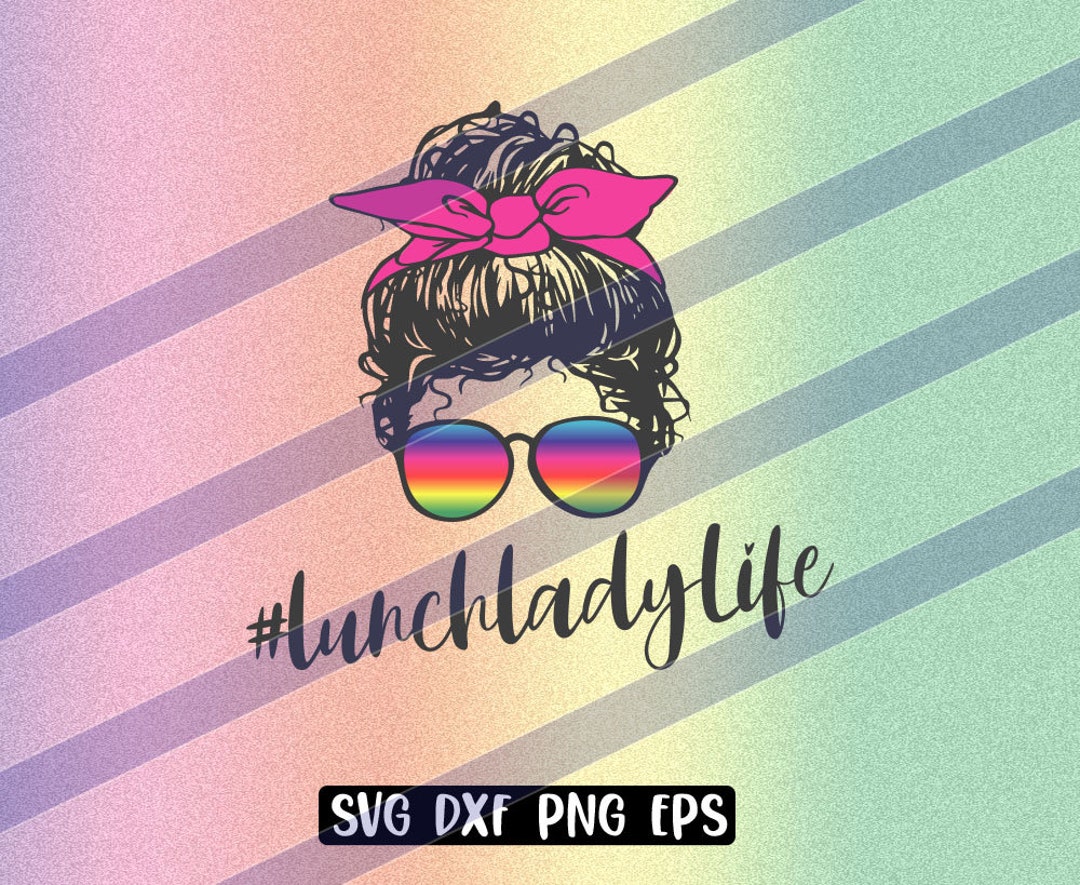 Lunch Lady Life Messy Bun Svg Dxf Png Eps Instant Download Vector File ...