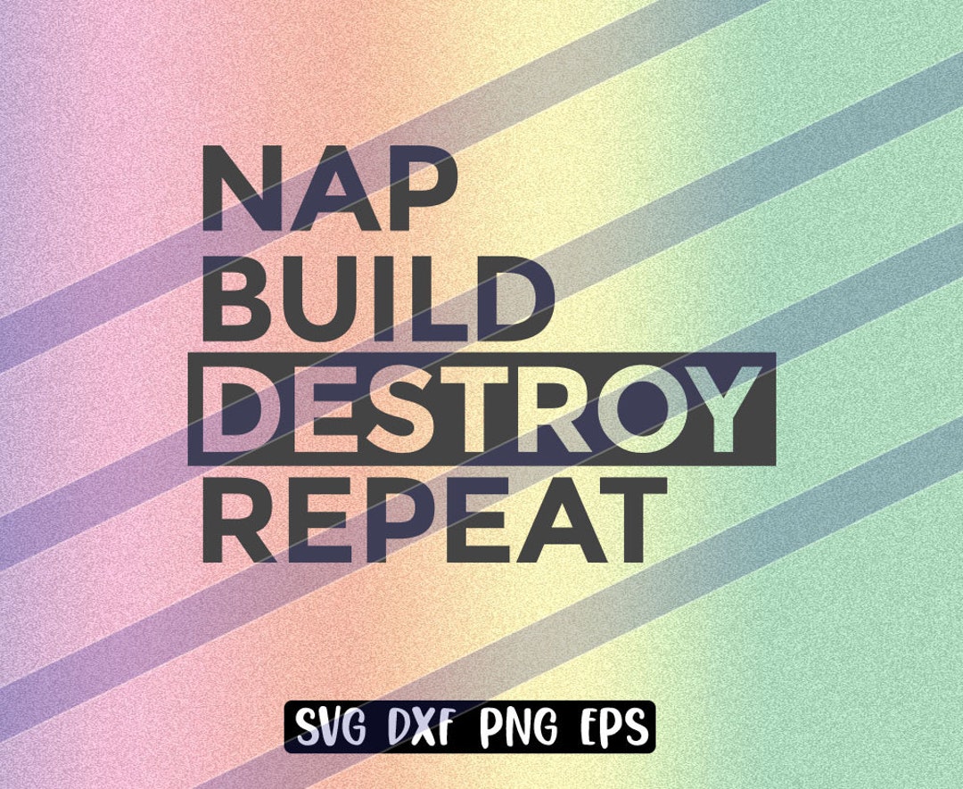 Nap Build Destroy Repeat Svg Dxf Png Eps Download Vector File Cutfile ...