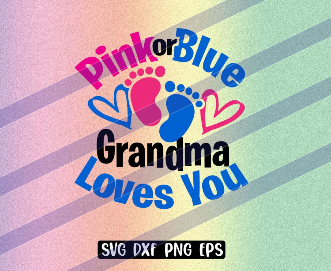 Pink or Blue Grandma Loves You Svg Dxf Png Eps Instant Download Reveal ...
