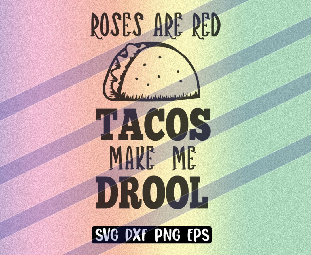 Tacos Make Me Drool Svg Dxf Png Eps Instant Download Shirt Gift ...