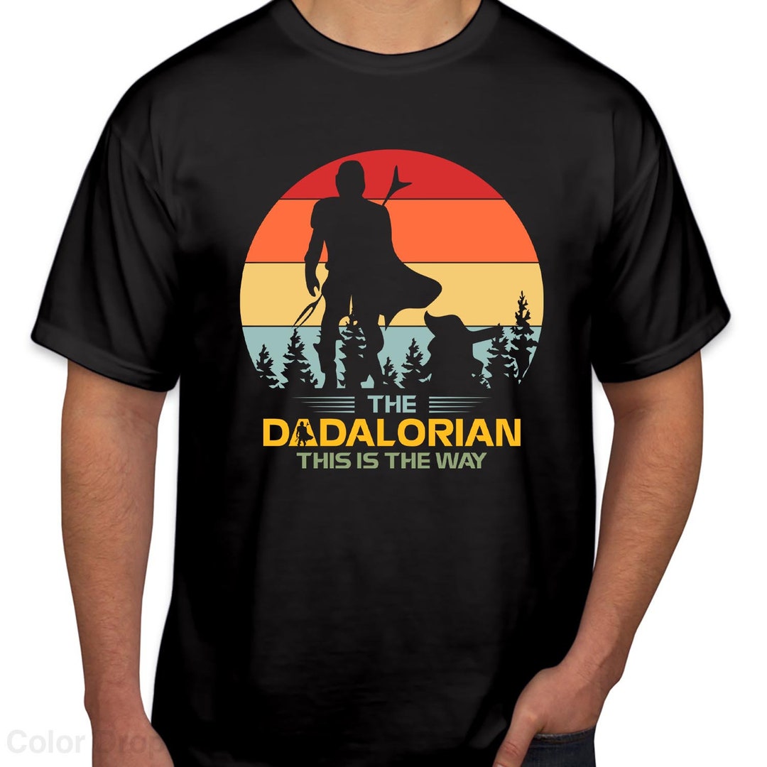 Tshirt 1104 the DADALORIAN Father's Day T-shirts Birthday Dad Daddy ...
