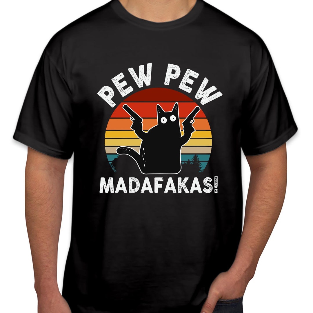 TSHIRT 1123 Pew Pew Madafakas Funny Cat Dad Father's Day T-shirt Kitten ...