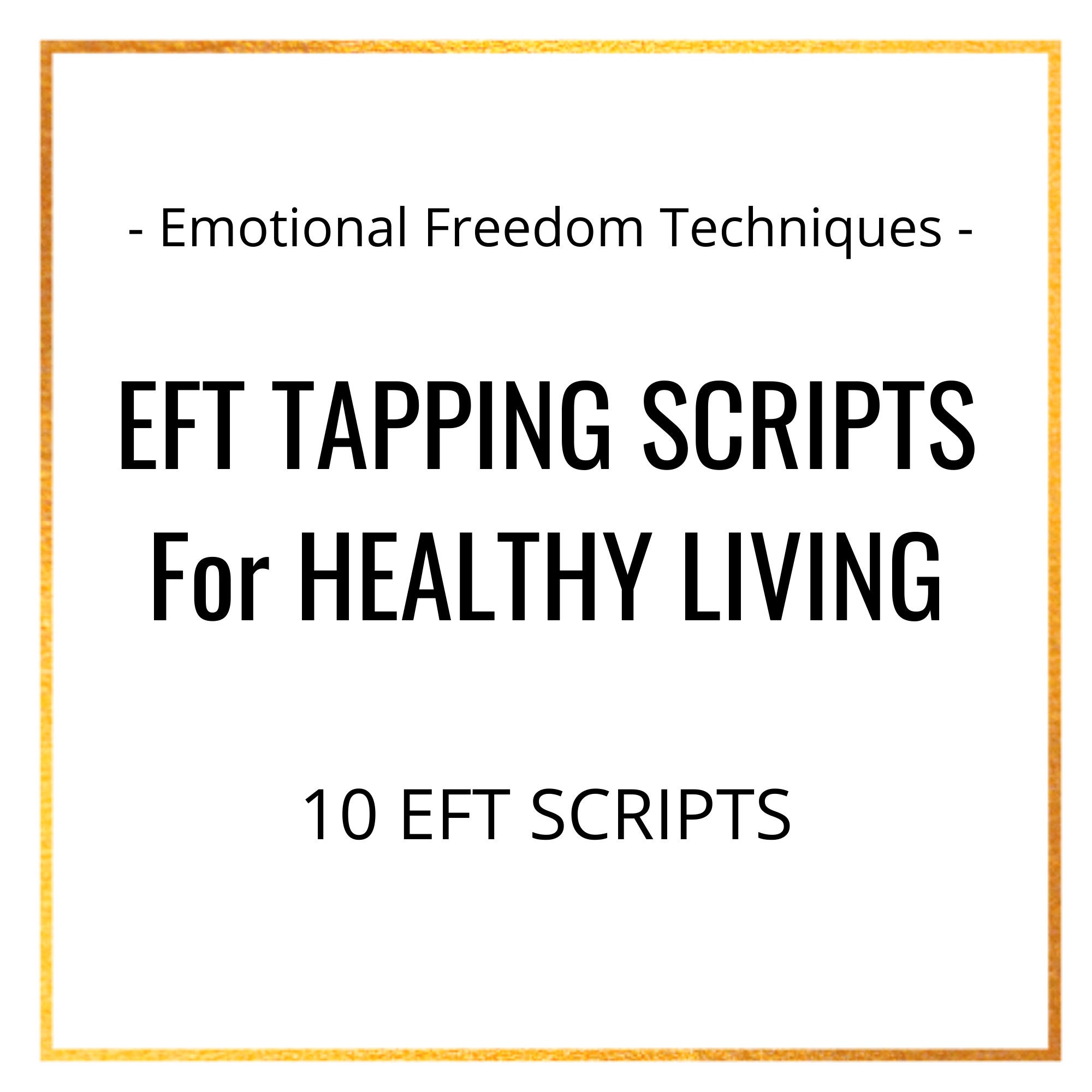 Emotional Freedom Techniques - EFT Tapping Scripts for Healthy Living ...