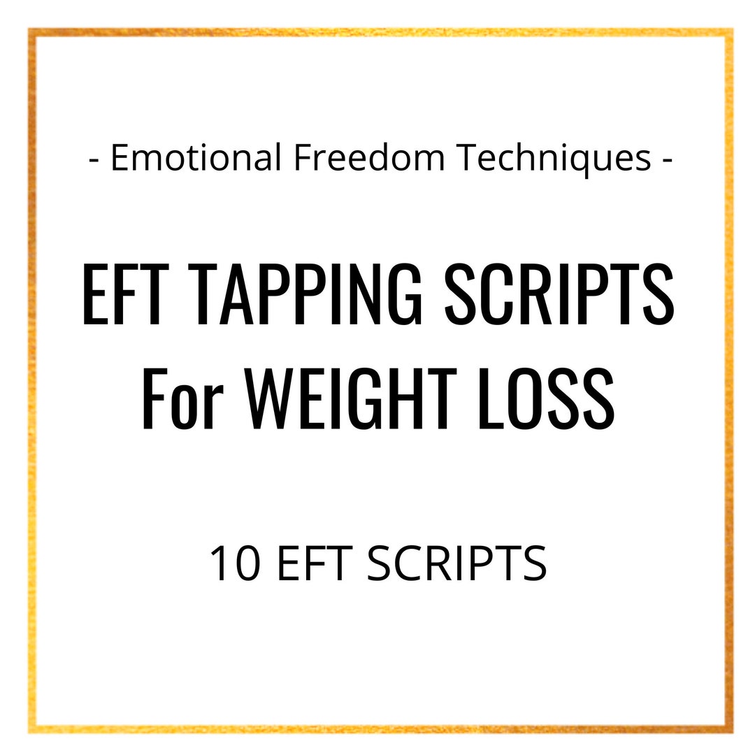 Emotional Freedom Techniques - EFT Tapping Scripts for Weight Loss ...