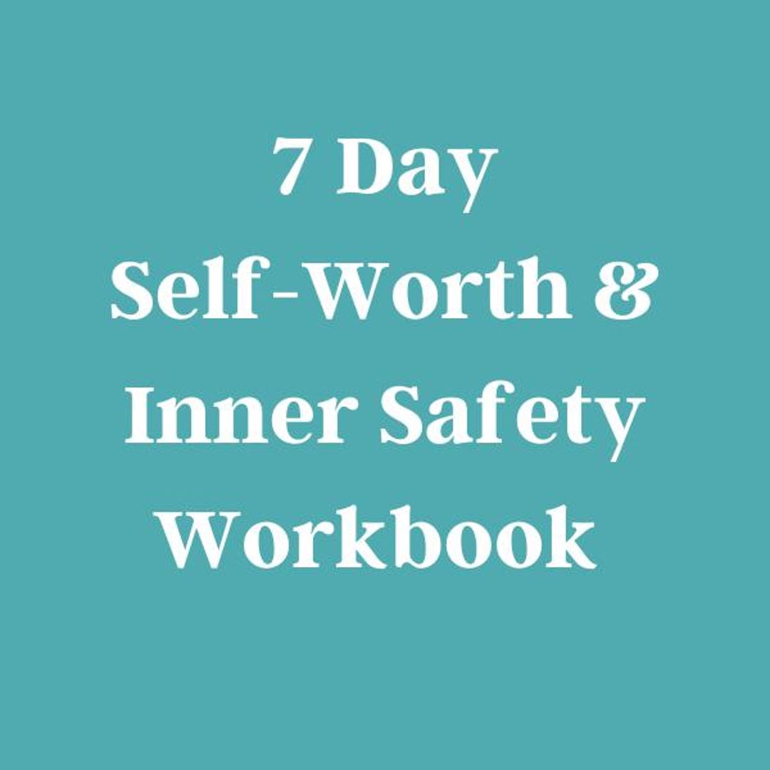 7 Day Self-worth & Inner Safety Workbook | Feel Safe Being Yourself ...