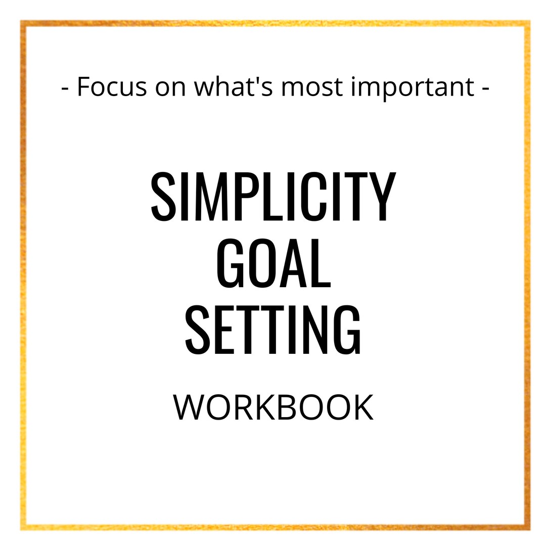 Simplicity Goal Setting Workbook | Simplify Your Life and Focus on the ...