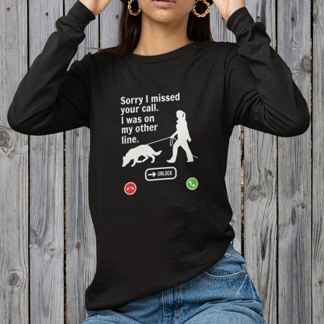 Dog Tracking Training Sorry I Missed Your Call Long Sleeve T-shirt ...