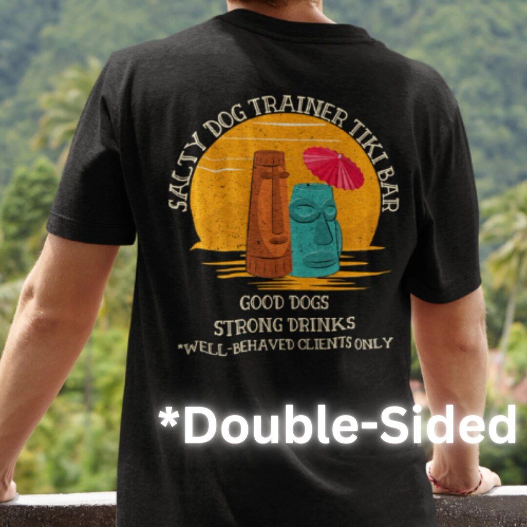 Salty Dog Trainer Tiki Bar T-shirt/funny Dog Training Shirt/well ...