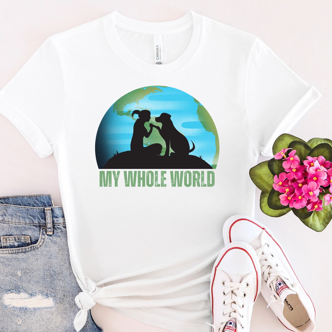 My Whole World Colorful Earth High-five T-shirt Woman and Dog Bond My Whole World Perfect Tee ...
