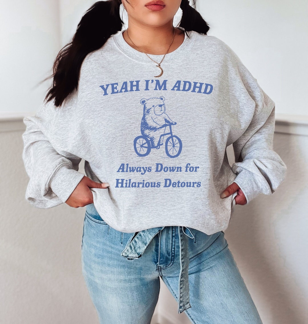 ADHD Shirt, Teddy Bear Crewneck Sweatshirt, ADHD Sweater, Shirts That ...