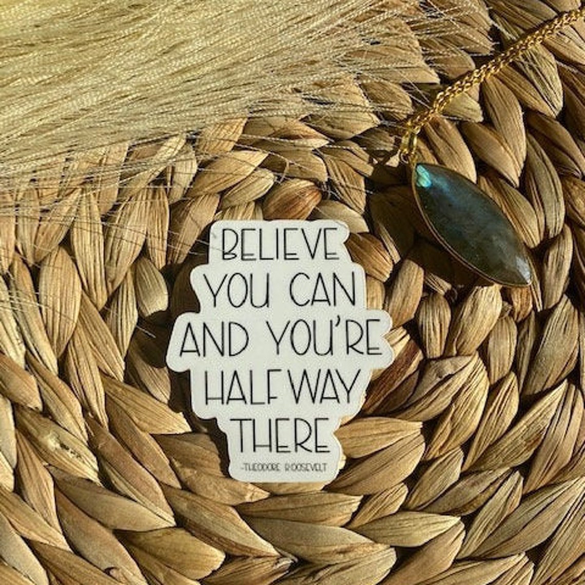 Believe You Can and You’re Halfway There, Theodore Roosevelt - Sticker ...