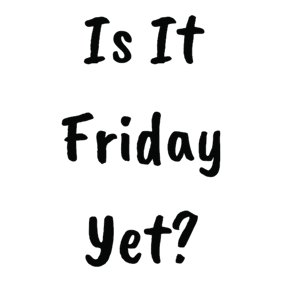 Is It Friday Yet Quotes
