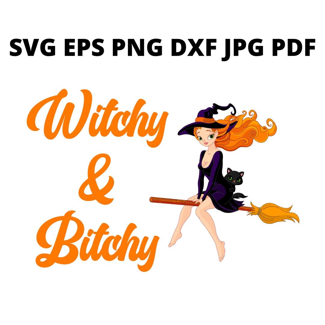 Witchy and Bitchy SVG Clipart, Flying Witch Image Digital Download, Funny Halloween Quote Eps ...