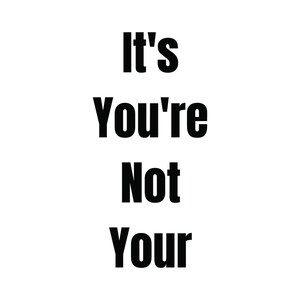 Its You're Not Your Quote SVG Clipart Maya History Jpg - Etsy