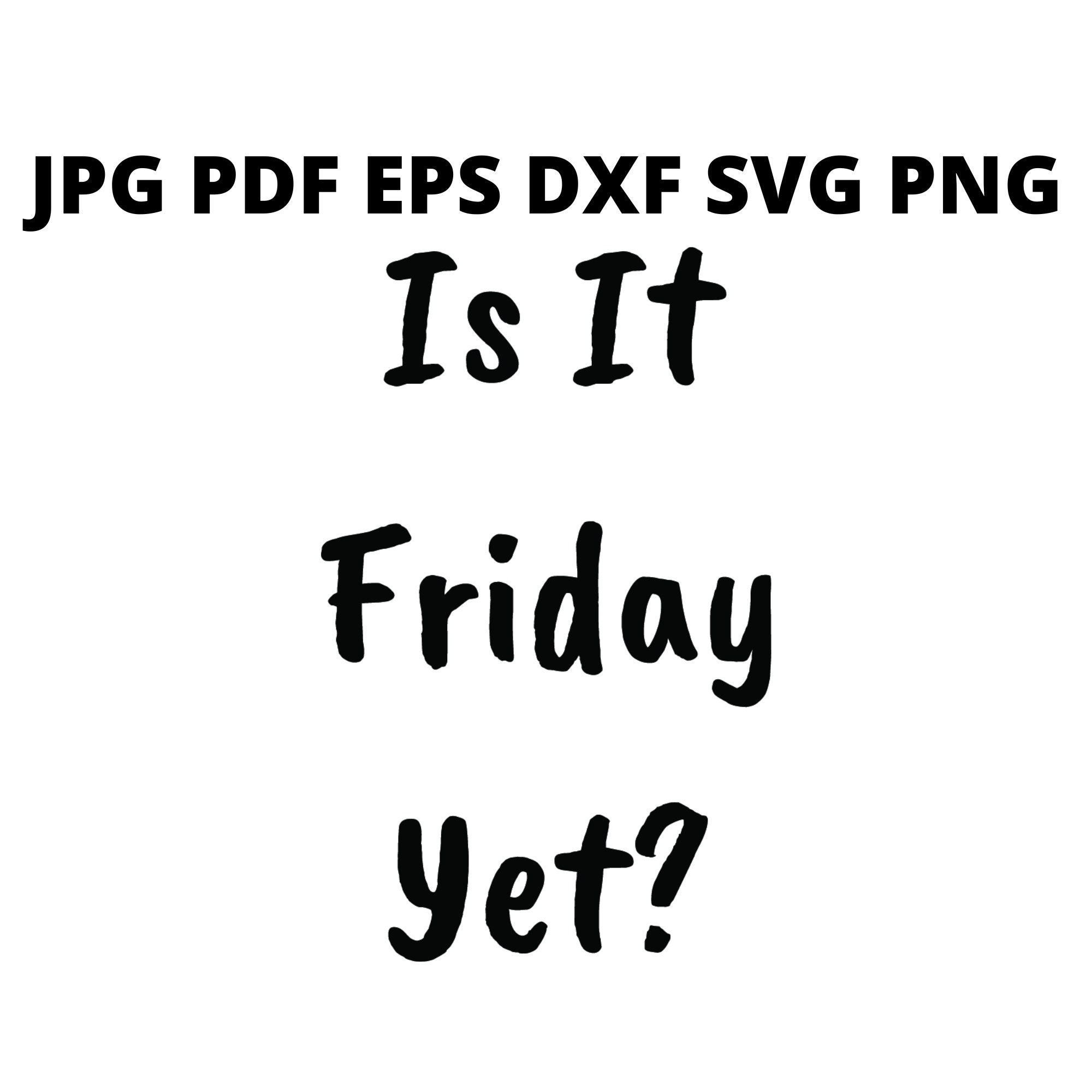 Is It Friday Yet