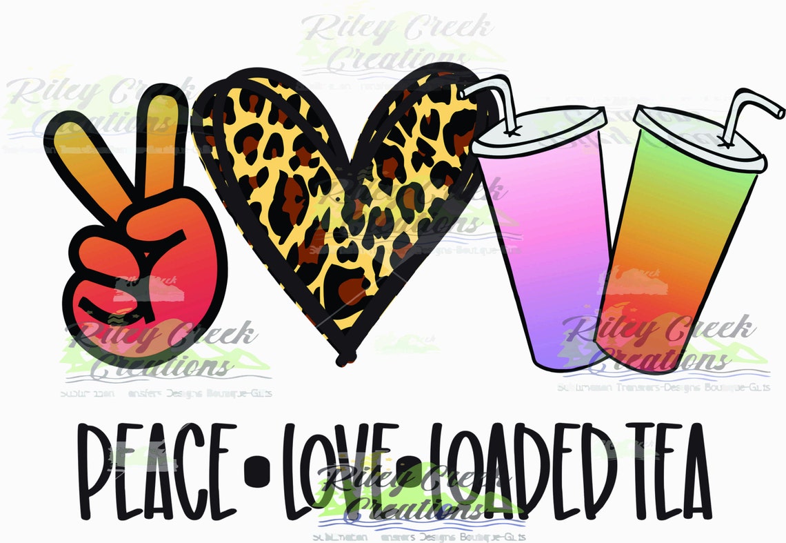 Peace Love Loaded Tea 300PNG Digital Download. Sublimation Designer ...