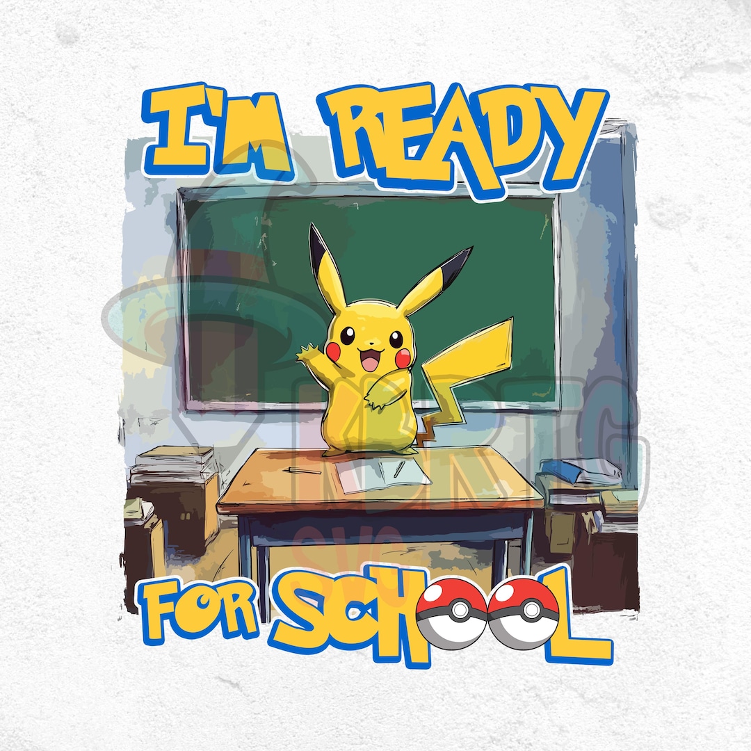 I'm Ready for School Pokemon Png, Funny Pika Back to School Png, First ...