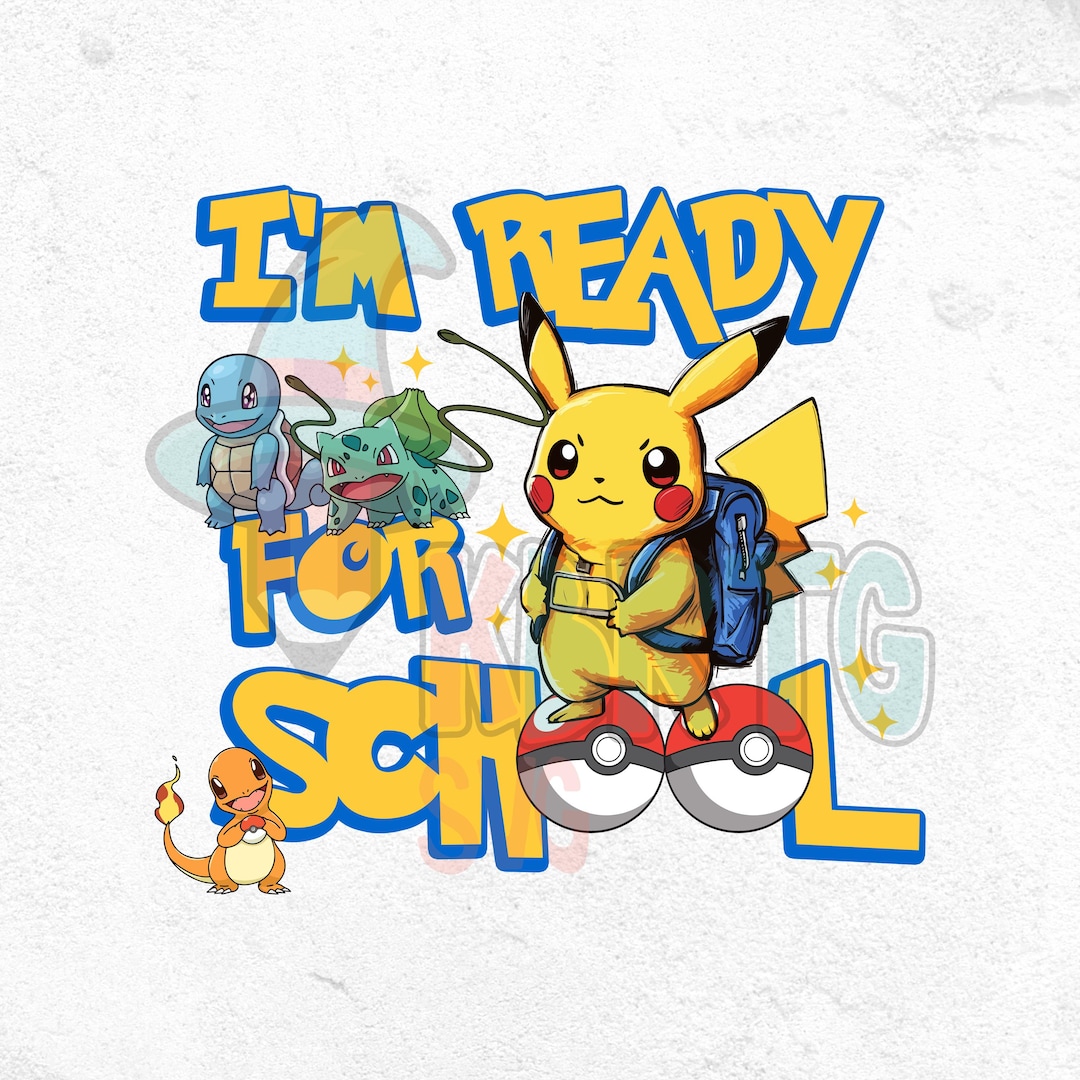 I'm Ready for School Pokemon Png, Funny Pika Back to School Png, First ...