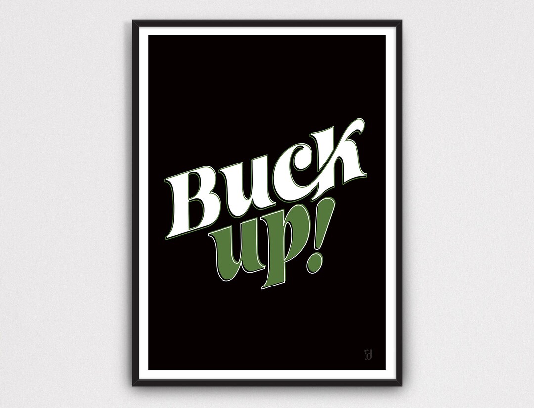 Buck up Sayings Print Typography Art Print Poster Wall Art A5 A4 A3 A2 ...