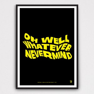 Oh Well Whatever Nevermind Song Lyrics Print 90's Gig Music Poster A5 A4 A3 A2 A1 Unframed Rock ...