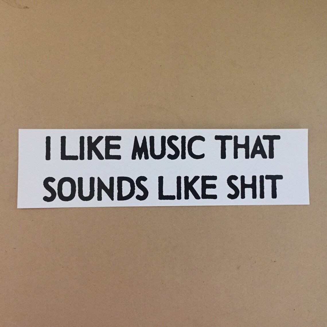 I Like Music That Sounds Like Shit Bumper Sticker | Etsy