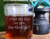 I Got My Eye on You Jay-quellin Laser Engraved Barware - Etsy
