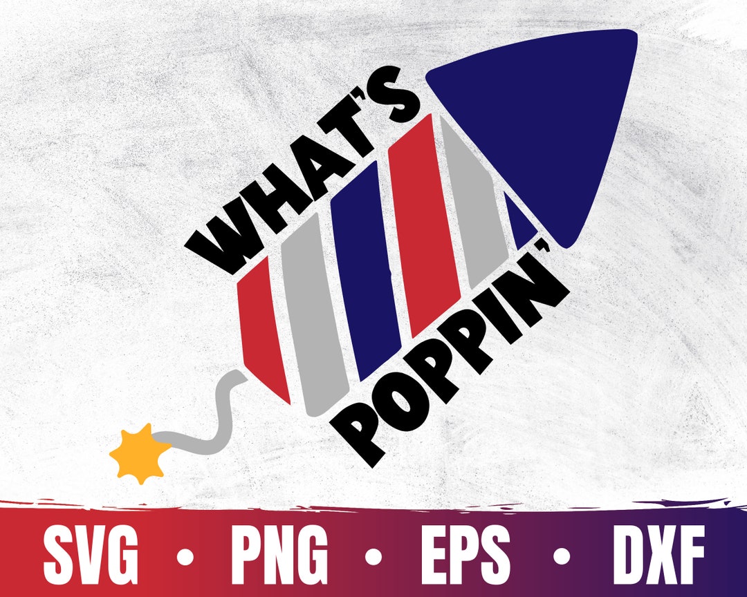 What's Poppin Firework Svg | 4th of July Svg | Independence Day Svg ...