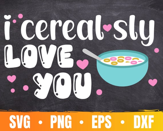 I Cereal-sly Love You SVG Cereal Bowl SVG Funny Valentine | Etsy