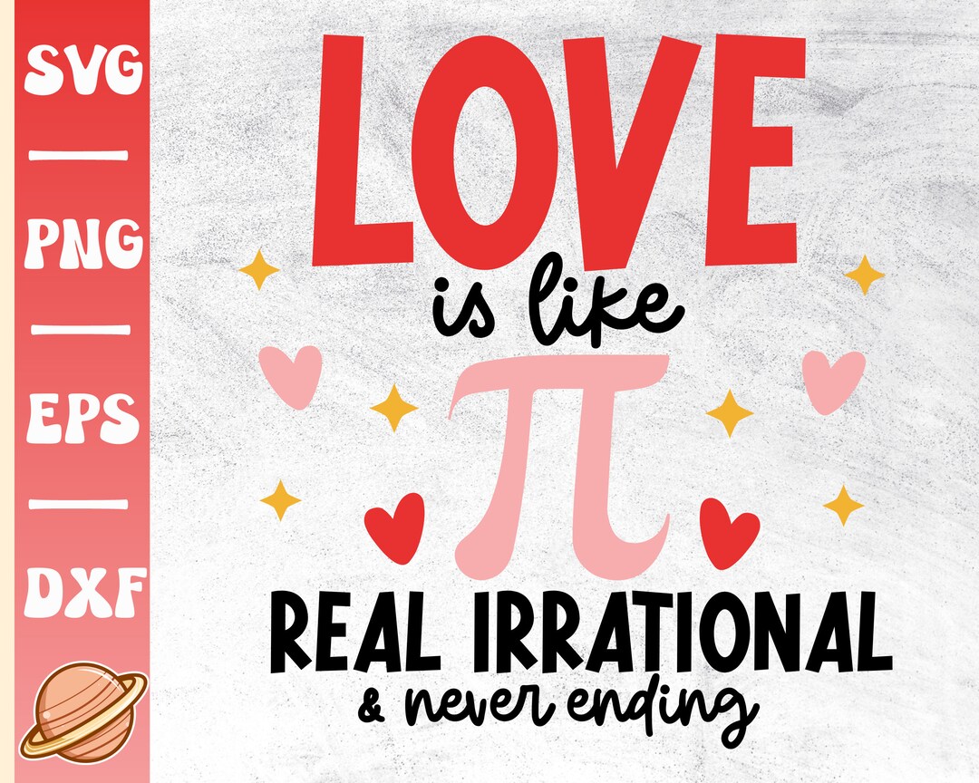 Love is Like Pi Real Irrational Svg | Pi Day Svg | Valentines Day Svg ...