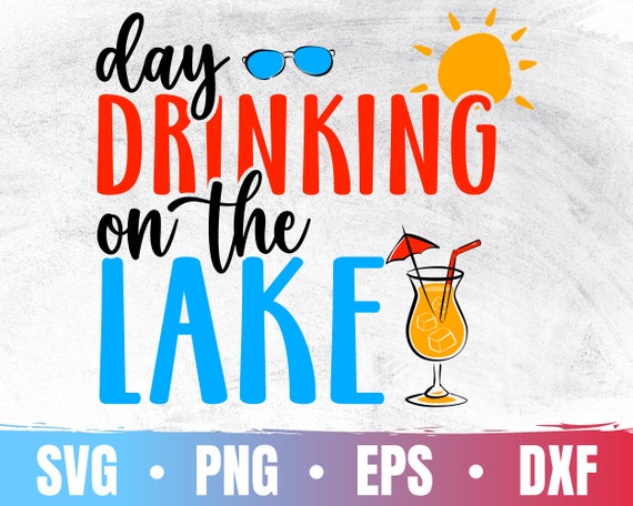 Day Drinking on the Lake Svg Lake Life Svg Lake Squad Png - Etsy