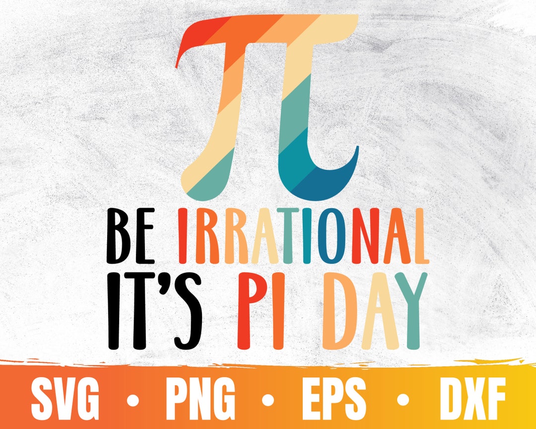 Be Irrational SVG | Pi Day Jokes and Riddles 2022 | March 4 | Funny ...
