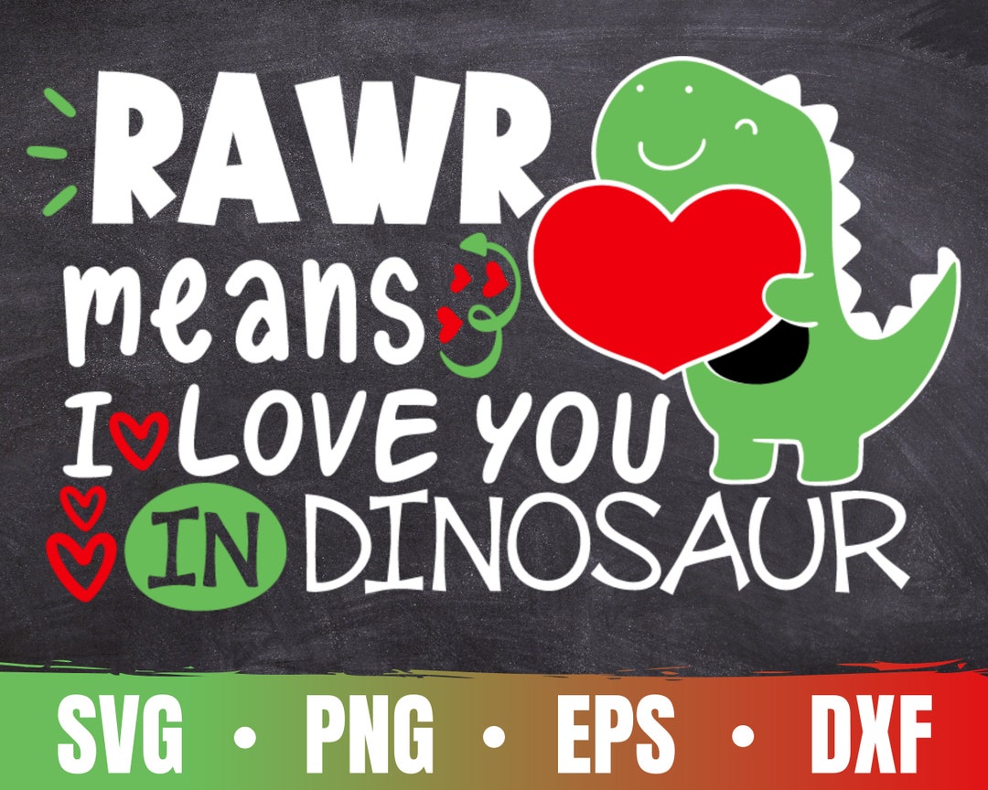 Rawr Means I Love You in Dinosaur SVG | I Rawr You PNG | Funny Boy's ...